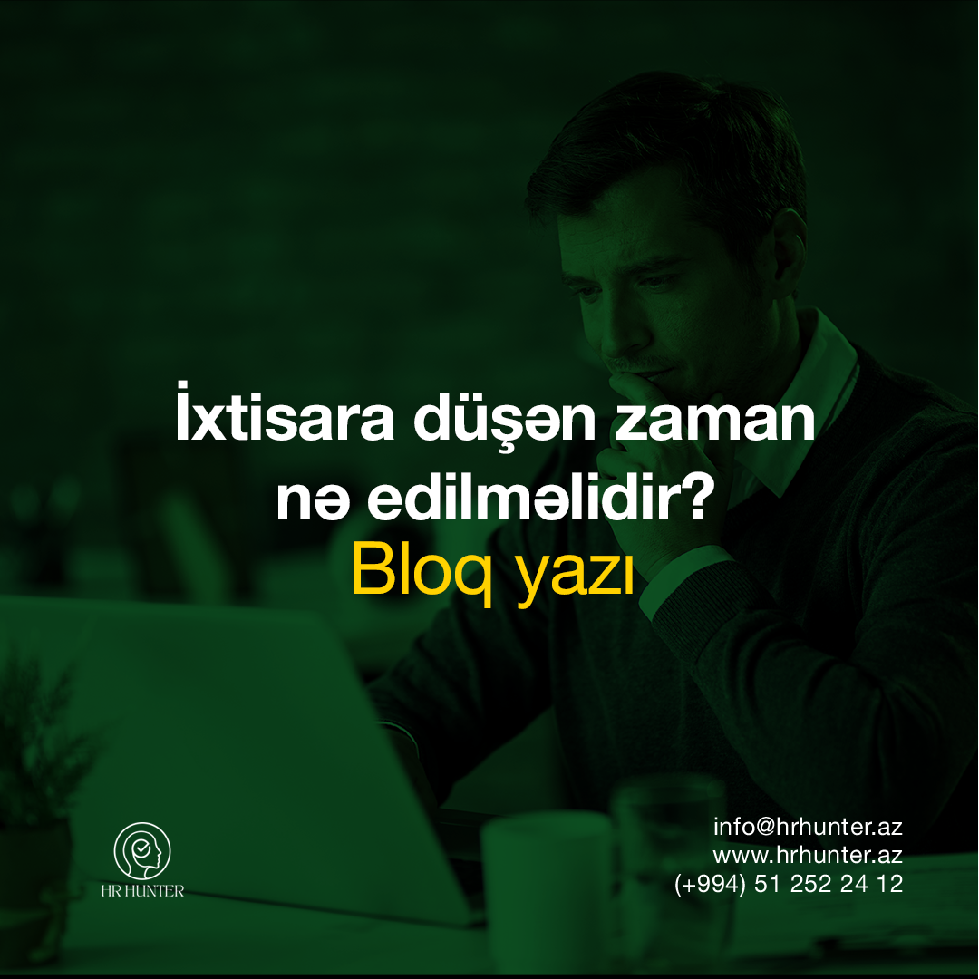 İxtisara düşən zaman nə edilməlidir? » HR Hunter - İnsan Resursları və ...